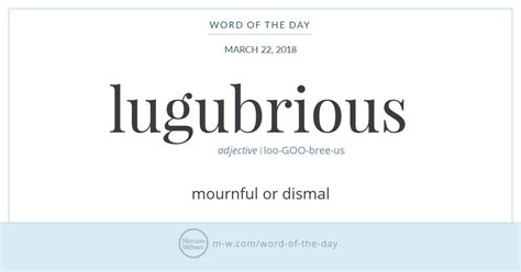 Word Of The Day Lugubrious Merriam Webster