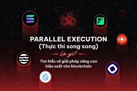 Parallel Execution Thực thi song song là gì Tìm hiểu về giải pháp