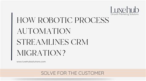 Unlock The Power Of Automation How Robotic Process Automation Streamlines Crm Migration