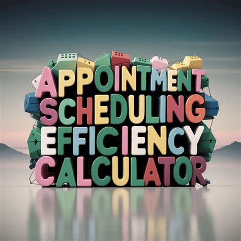 Appointment Scheduling Efficiency Calculator Shaynly
