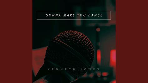 Gonna Make You Dance YouTube