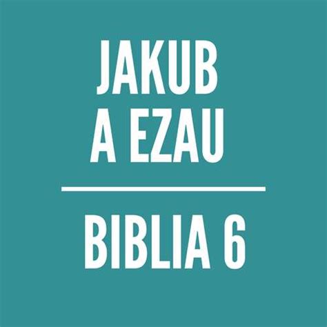 Biblia 6 Jakub A Ezau Soundtier Nejlepší Podcasty Na Jednom Místě