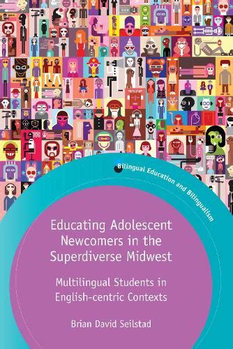 Educating Adolescent Newcomers In The Superdiverse Midwest By Brian