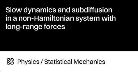 Slow Dynamics And Subdiffusion In A Non Hamiltonian System With Long Range Forces