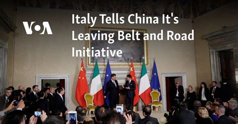 Italy Tells China Its Leaving Belt And Road Initiative