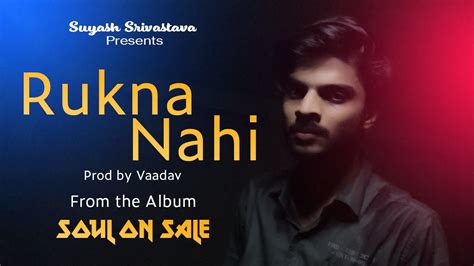Rukna Nahi Suyash Srivastava Prod By Vaadav Soul On Sale