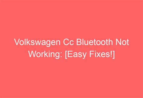 Volkswagen Cc Bluetooth Not Working Easy Fixes Volkswagenbuddy