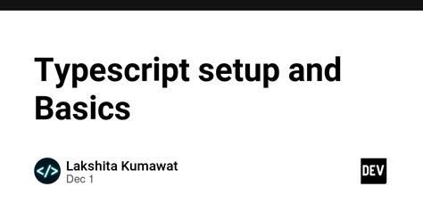 Typescript Setup And Basics Dev Community