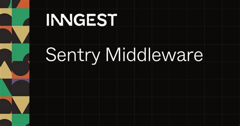 Sentry Middleware Inngest Documentation