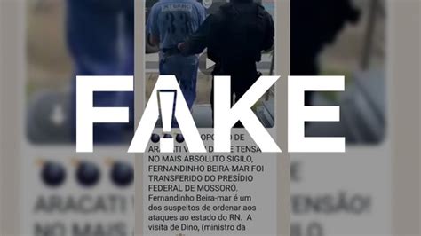 Falso É Fake Que Traficante Fernandinho Beira Mar Foi Transferido De