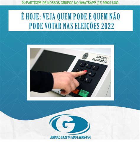 É Hoje Veja Quem Pode E Quem NÃo Pode Votar Nas EleiÇÕes 2022 Jornal