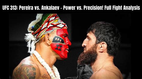 Ufc 313 Pereira Vs Ankalaev Power Vs Precision Full Fight Analysis
