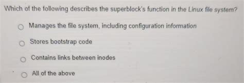 Which Of The Following Describes The Superblocks Function In The Linux File System Manages The