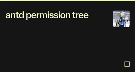 Antd Permission Tree Codesandbox