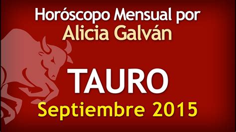 Horóscopo Mensual Tauro Septiembre 2015 Alicia Galván Youtube