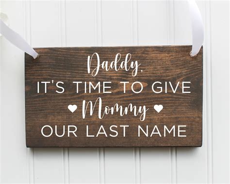 Daddy It S Time To Give Mommy Our Last Name Wooden Sign Ring Bearer Sign Flower Girl Sign Rustic
