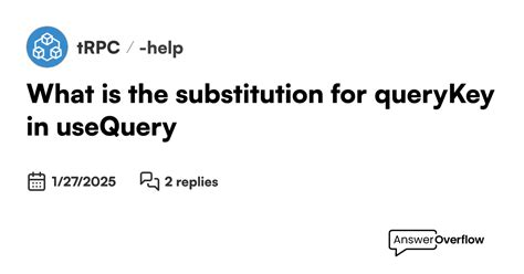 What Is The Substitution For Querykey In Usequery Trpc