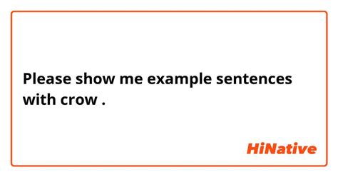 Please show me example sentences with "crow". | HiNative