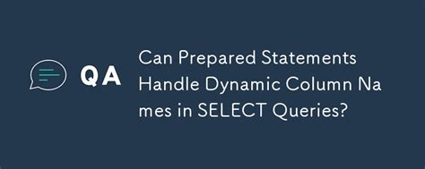 準備好的語句可以處理 Select 查詢中的動態列名嗎？ Mysql教程 Php中文網