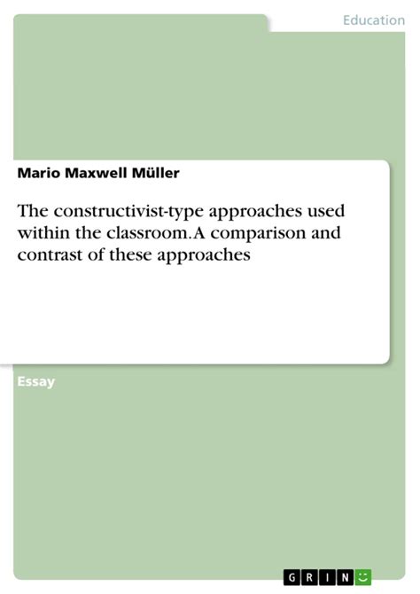 The Constructivist Type Approaches Used Within The Classroom A