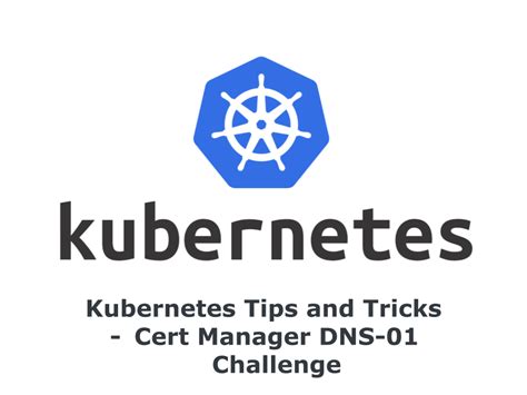 kubernetes tips and tricks cert manager dns 01 challenge leaphop