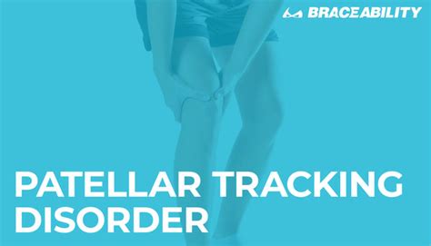 Patellar Tracking Disorder Patellofemoral Tracking Syndrome