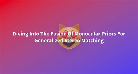 Diving Into The Fusion Of Monocular Priors For Generalized Stereo