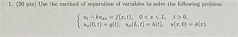 Solved Pts Use The Method Of Separation Of Variables Chegg
