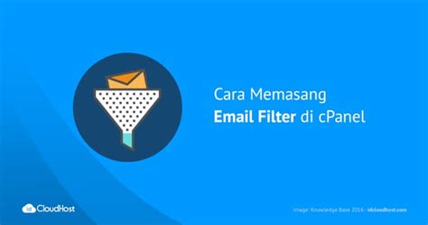 Cara Memasang Email Filter Pada Cpanel Idcloudhost