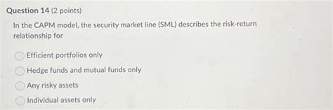 Solved In The Capm Model The Security Market Line Sml