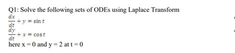 Solved Q1 Solve The Following Sets Of Odes Using Laplace