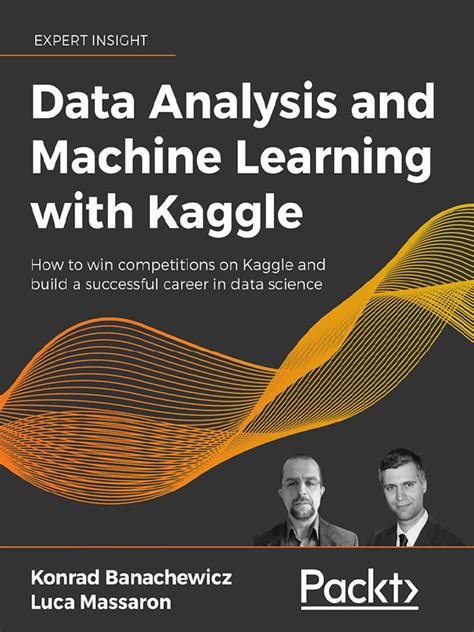 Data Analysis And Machine Learning With Kaggle How To Win Competitions