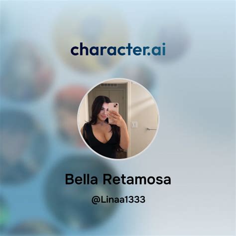 Chat With Bella Retamosa Character Ai Personalized Ai For Every