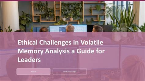 Ethical Challenges In Volatile Memory Analysis A Guide For Leaders Ppt Sample Acp