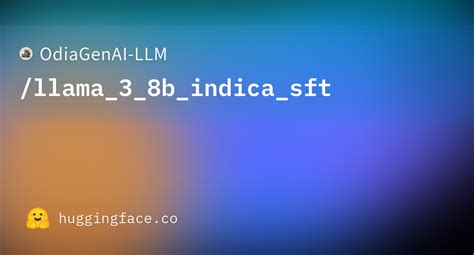 OdiaGenAI LLM Llama 3 8b Indica Sft Hugging Face