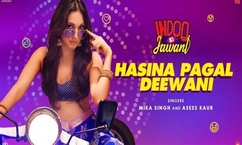 New Track Hasina Pagal Deewani From The Film Indoo Ki Jawani Is