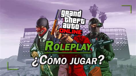 Gta Online Roleplay Qué Es Y Cómo Empezar A Jugar Paso A Paso Fácil