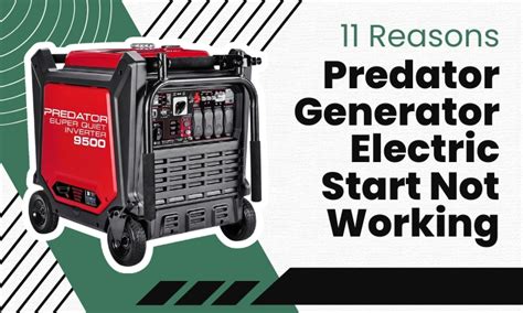 11 Reasons Predator Generator Electric Start Not Working
