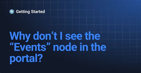 Why Dont I See The Events” Node In The Cloud Portal Getting Started