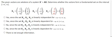Solved The Given Vectors Are Solutions Of A System X AX Chegg Com