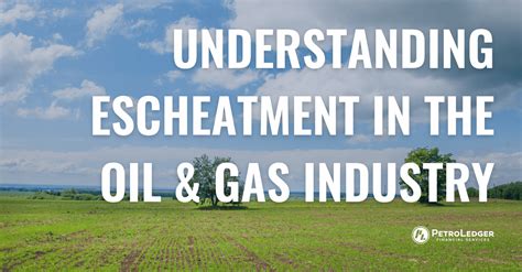 Understanding Escheatment In The Oil And Gas Industry