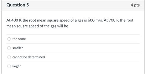 Solved Question Pts At K The Root Mean Square Speed Chegg
