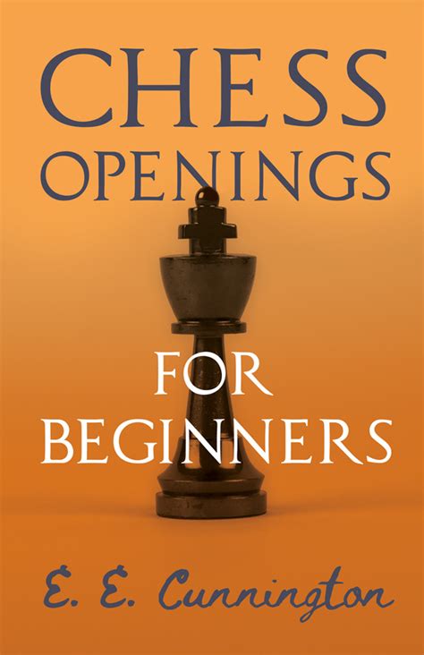 Chess Openings For Beginners By E E Cunnington