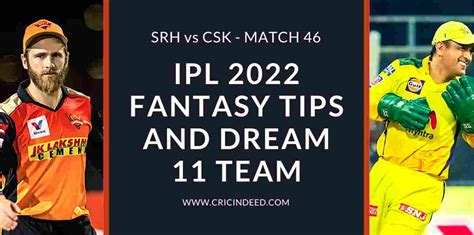 Srh Vs Csk Match 46 Of Ipl 2022 Dream11 Team And Predictions