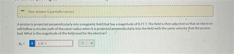 Solved Your Answer Is Partially Correct A Proton Is