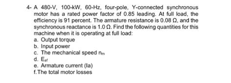 Solved 4 A 480 V 100 Kw 60 Hz Four Pole Y Connected