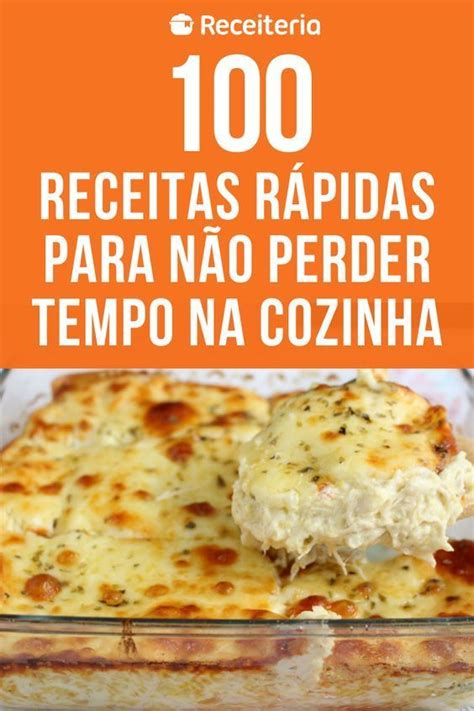 100 Receitas Rápidas Para Não Perder Muito Tempo Na Cozinha Receitas Receitas Rápidas