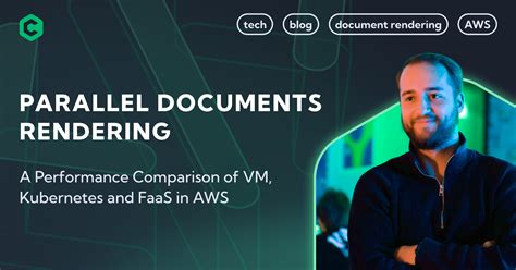 Parallel Documents Rendering Vm Vs Kubernetes Vs Faas In Aws