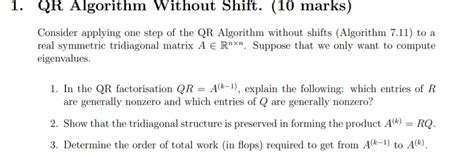 1 Qr Algorithm Without Shift 10 Marks Consider