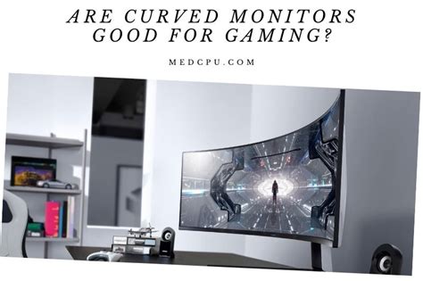 Are Curved Monitors Good For Gaming A Complete Guide